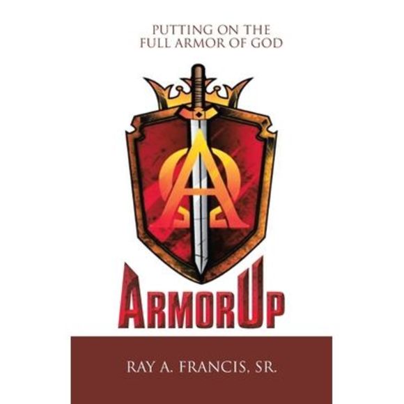 Ray A. Sr. Francis | Other | Armorup Putting On The Full Armor Of God Ray A Sr Francis | Poshmark